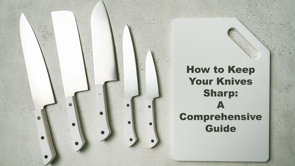 The Ultimate Guide to Knife Sharpness: Unlock Pro Tips for Razor-Sharp ...